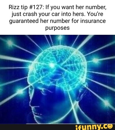 Rizz tip #127: If you want her number, just crash your car into hers ...