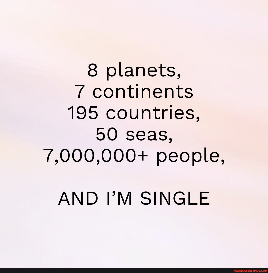 The irony lol - 8 planets, continents 195 countries, 50 seas, 7,000,000 ...