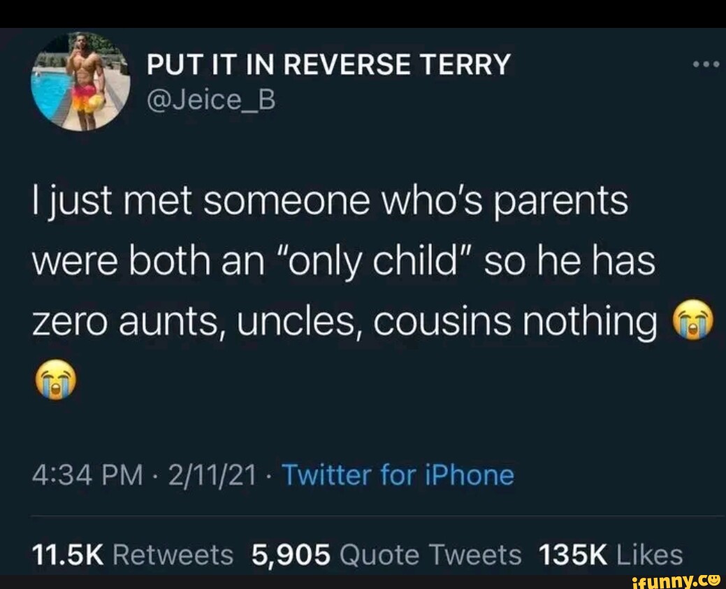 PUT IT IN REVERSE TERRY my @Jeice_B I just met someone who's parents ...