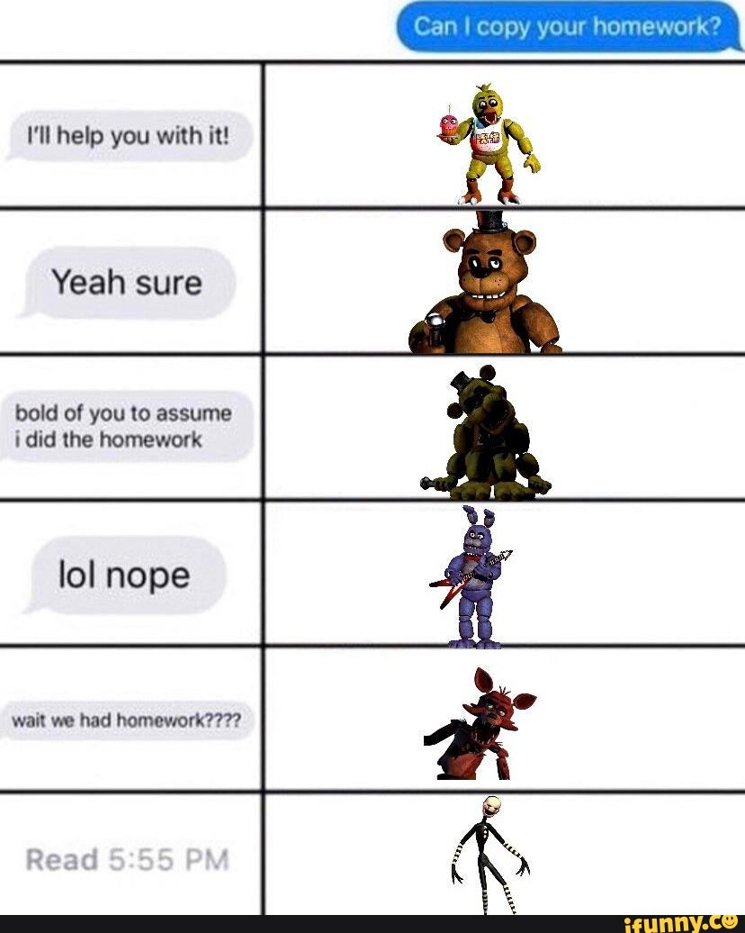 Can I copy your homework? I'll help you with it! Yeah sure bold of you ...