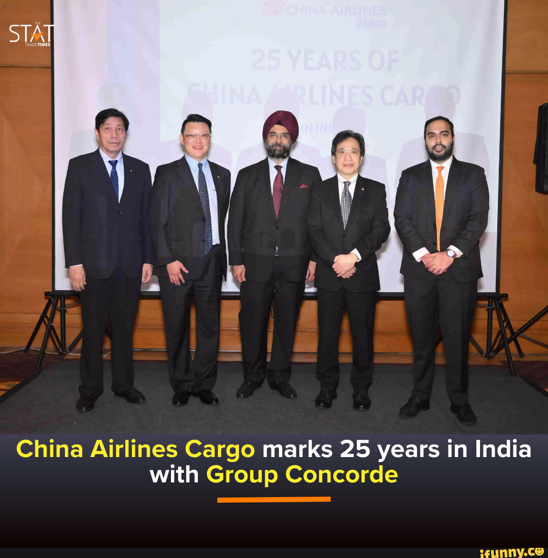 TADE TIMES China Airlines Cargo marks 25 years in India with Group Concorde - iFunny