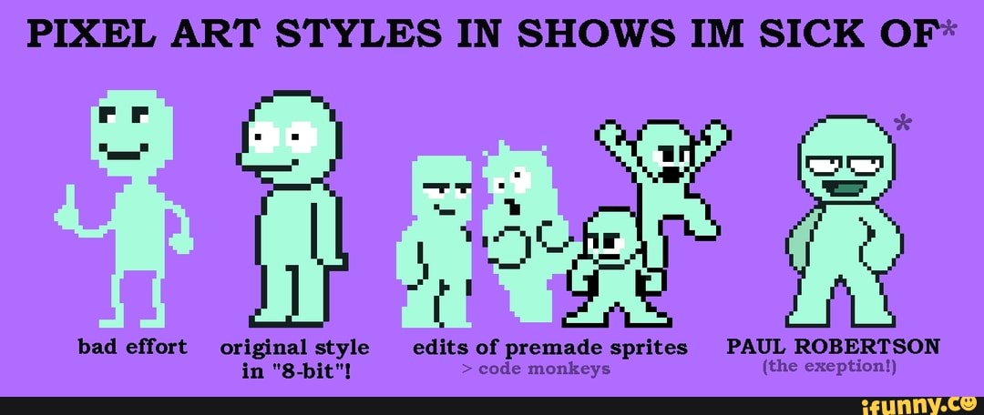 PIXEL ART STYLES IN SHOWS IM SICK OF* bad effort original in style "8 ...