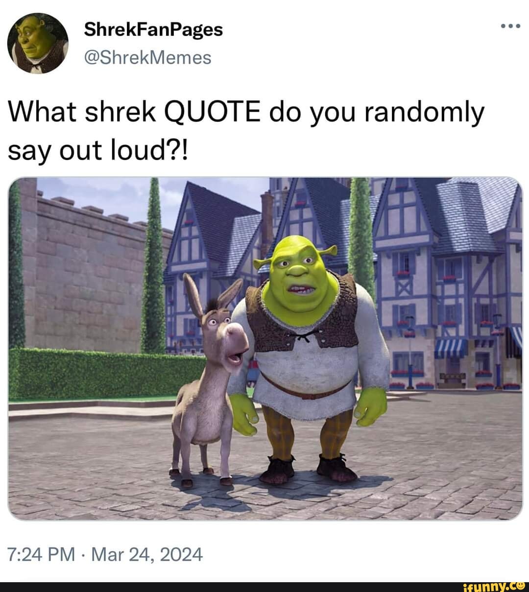 ShrekFanPages @ShrekMemes What shrek QUOTE do you randomly say out loud ...