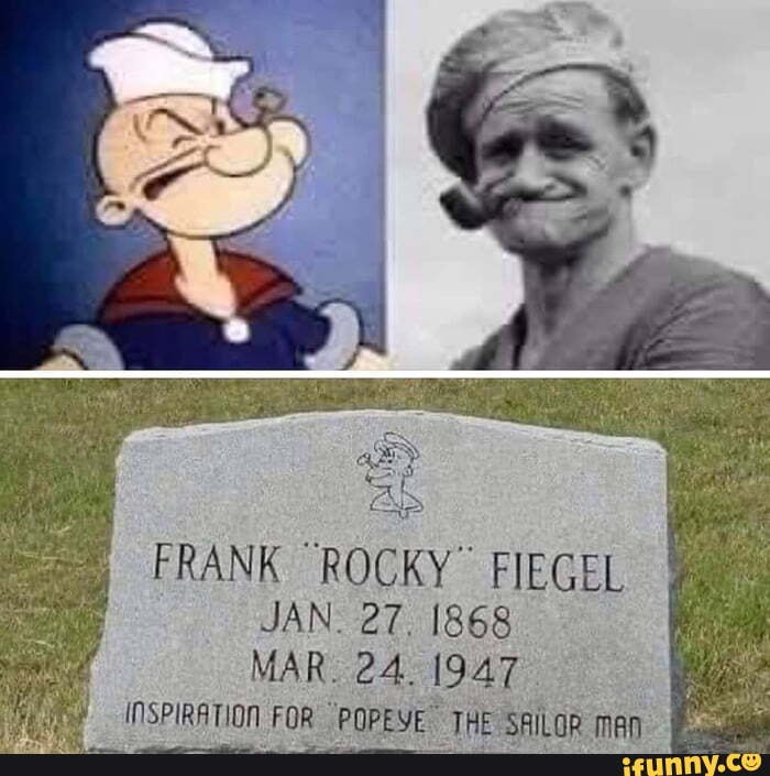 FRANK ROCKY" FIEGEL JAN. 27, 1868 MAR. 24. 1947 INSPIRATION FOR "POPEYE ...