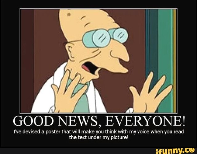 GOOD NEWS, EVERYONE! Ive devised a poster that will make you think with ...