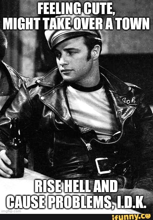 FEELING CUTE, MIGHT TAKE OVER ATOWN be. N ' AND - iFunny