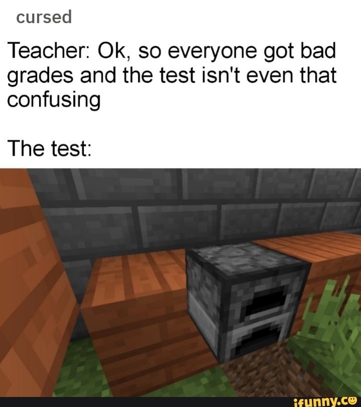 Cursed Teacher: Ok, so everyone got bad grades and the test isn't even ...