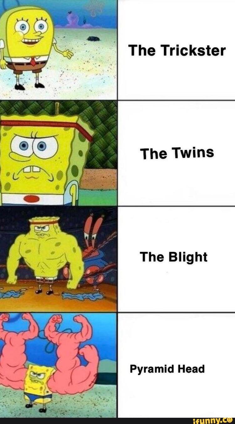 The Trickster The Twins The Blight Pyramid Head - iFunny