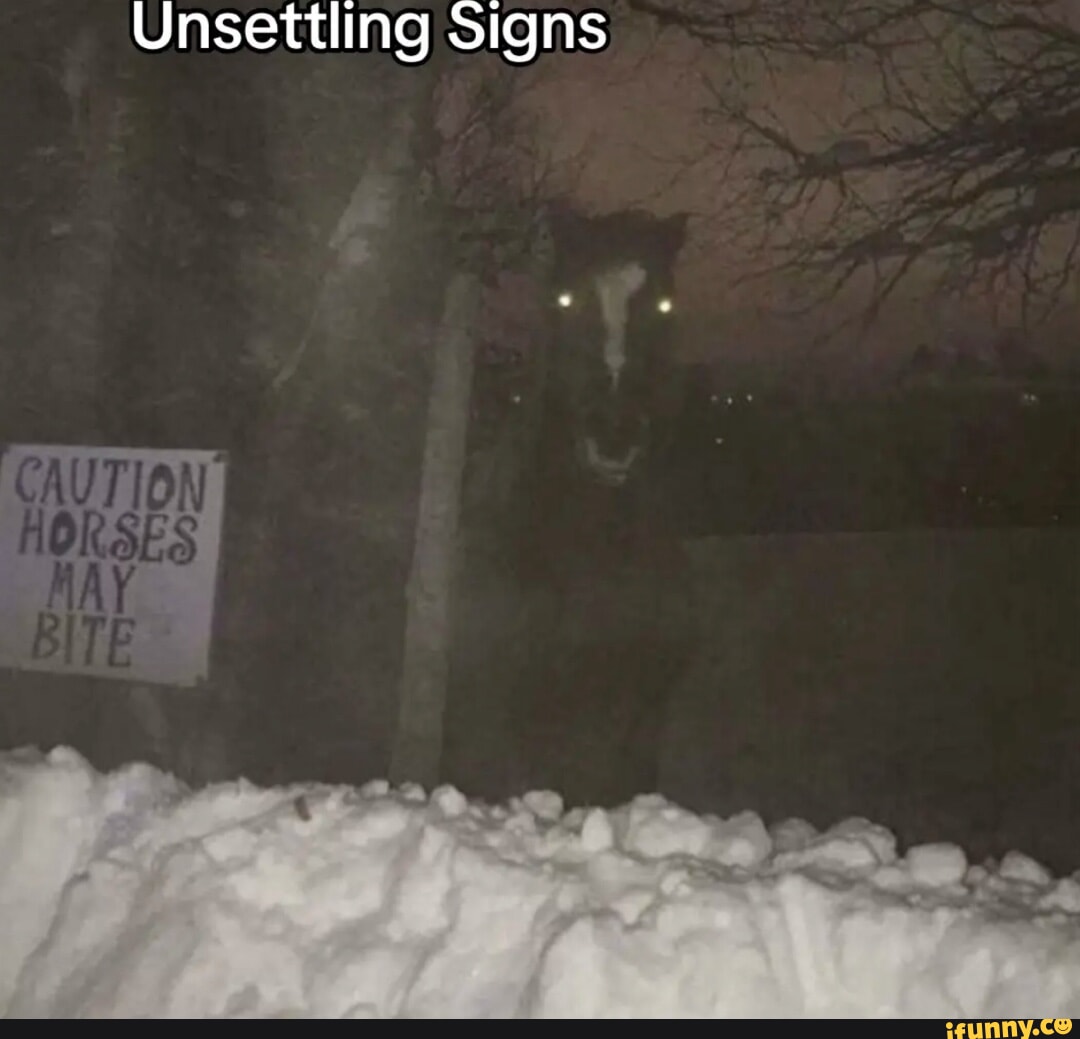 Unsettling Signs - iFunny Unsettling Signs - iFunny