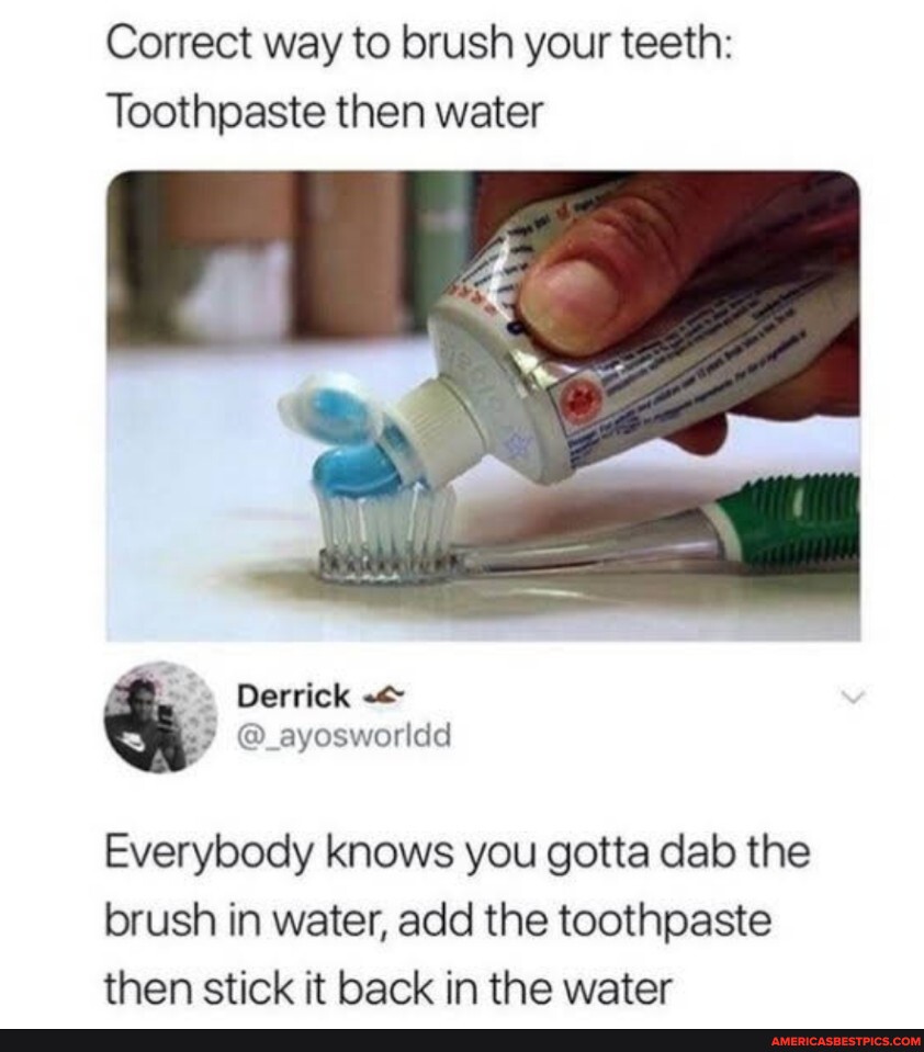 Correct way to brush your teeth: Toothpaste then water ayosworidd ...