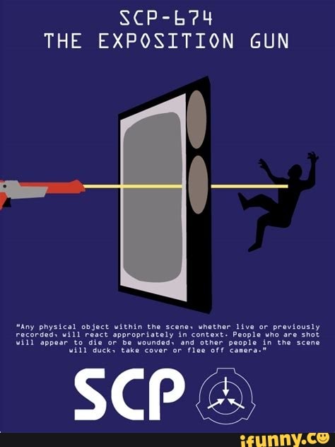 SCP-b74 THE EXPOSITION GUN SCP - iFunny