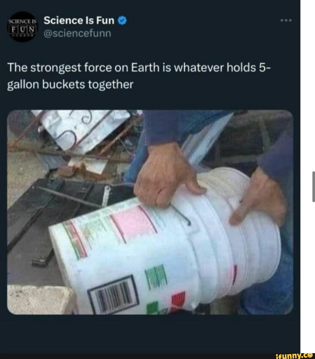 Science Is Fun 0 UIN The strongest force on Earth is whatever holds 5 ...