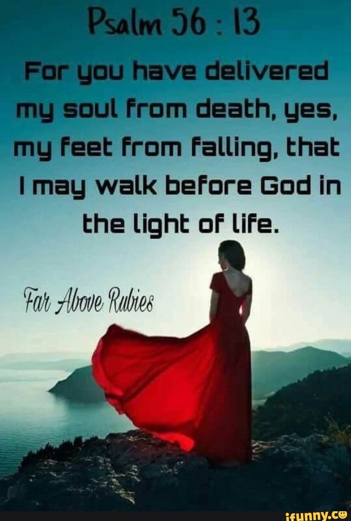 Soul from from falling, that may walk before God in the light of life ...