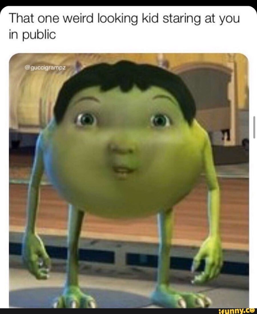 That one weird looking kid staring at you in public iff Na - iFunny