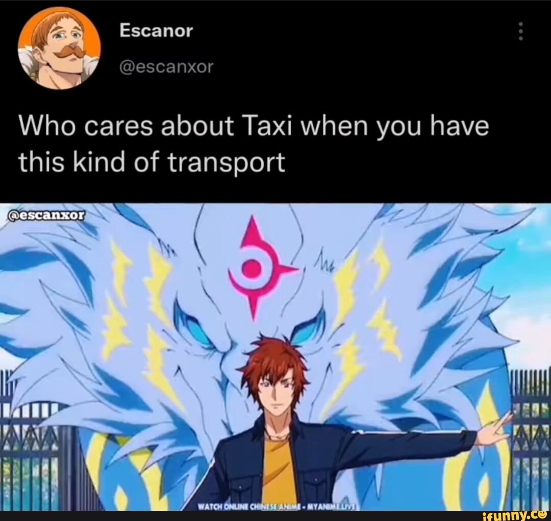 Escanor @escanxor Who cares about Taxi when you have this kind of ...