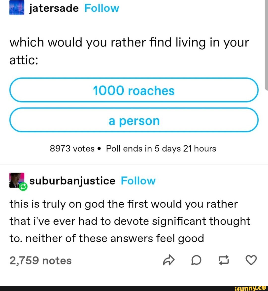 Jatersade Follow which would you rather find living in your attic: 1000 ...