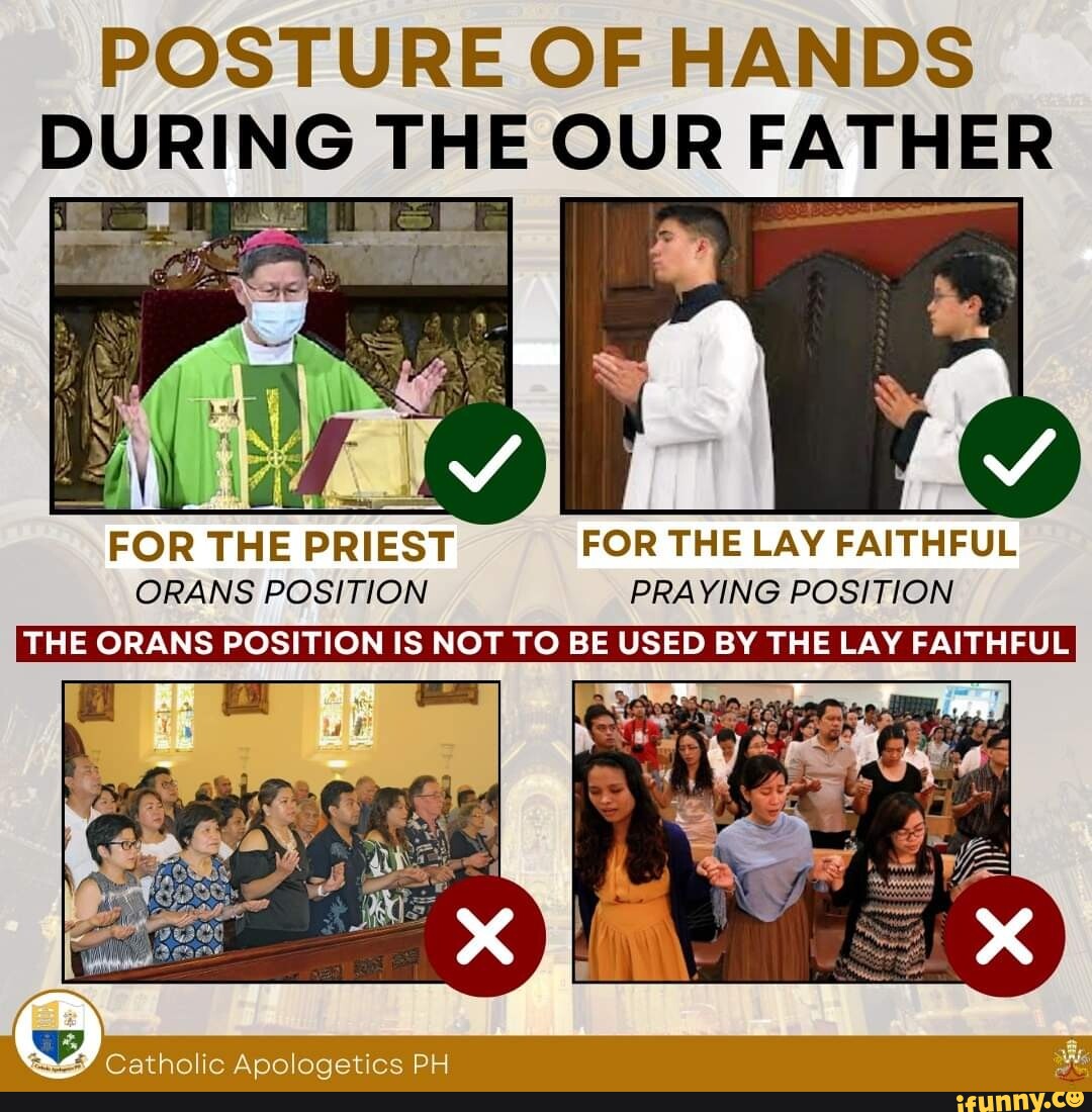 POSTURE OF HANDS DURING THE OUR FATHER FOR THE PRIEST FOR THE LAY ...