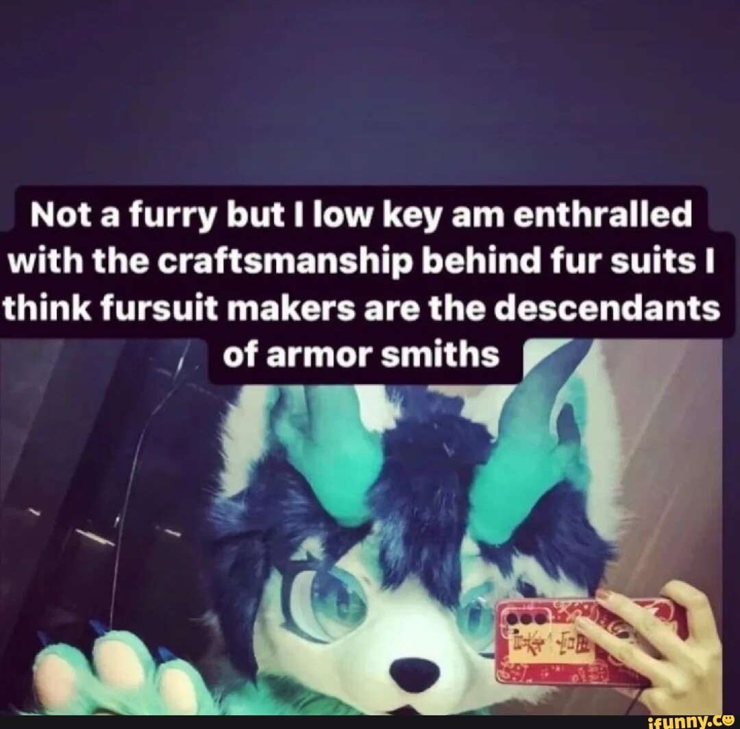 Not a furry but I low key am enthralled with the craftsmanship behind ...