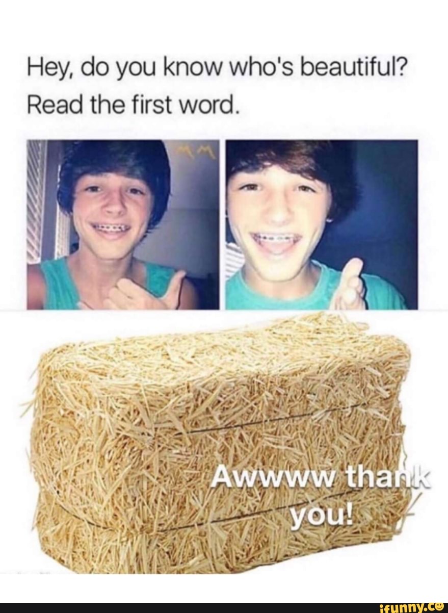 Do you know who's beautiful? Read the first word. Hey, - iFunny