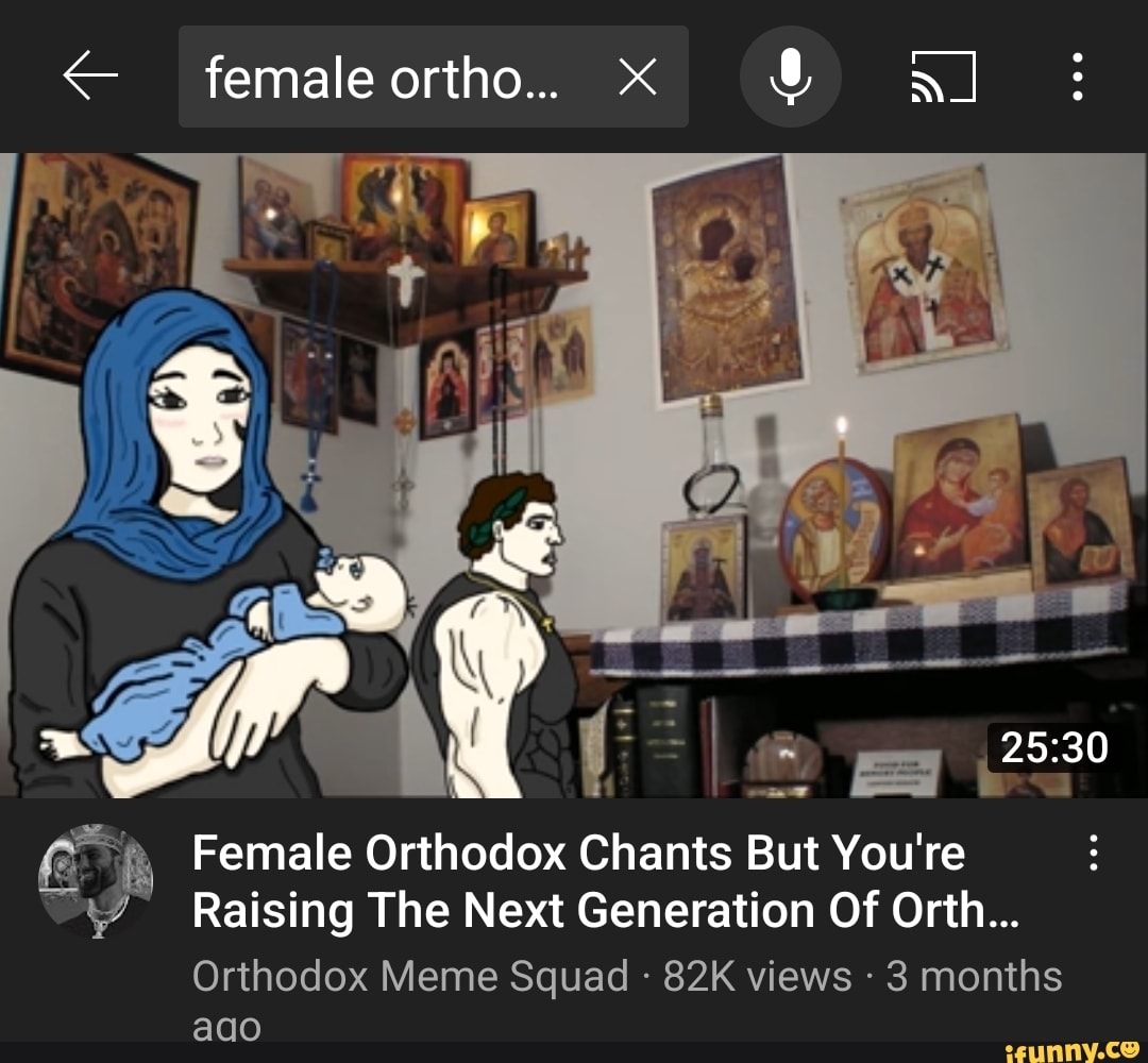 Female ortho... Female Orthodox Chants But You're Raising The Next ...