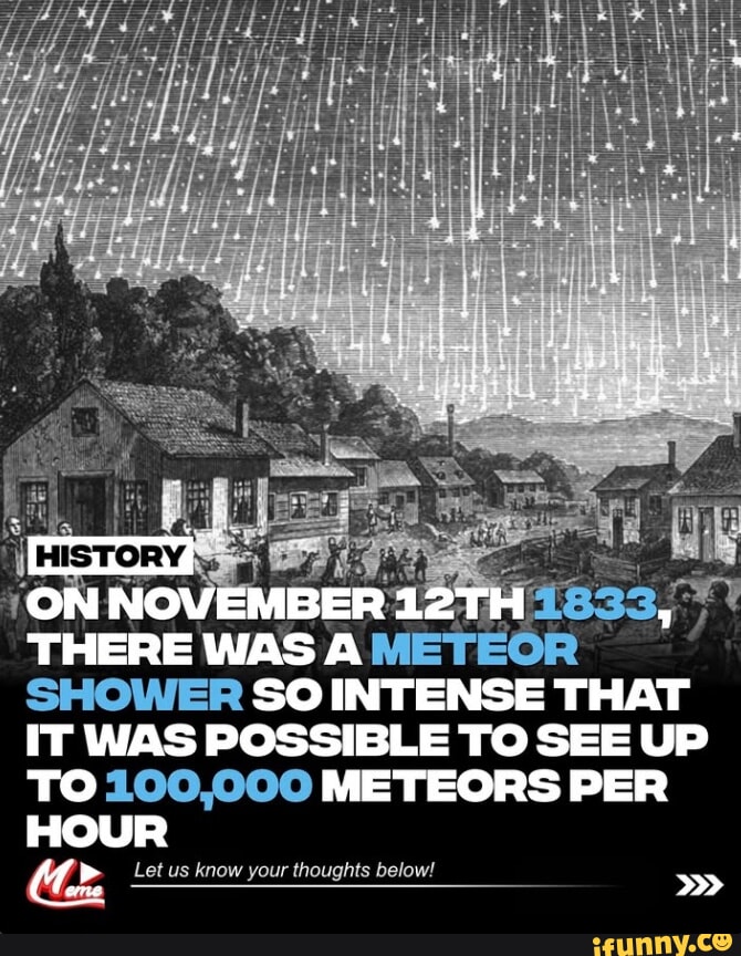 HISTORY al THERE WAS A METEOR HOUR SHOWER SO INTENSE THAT IT WAS ...