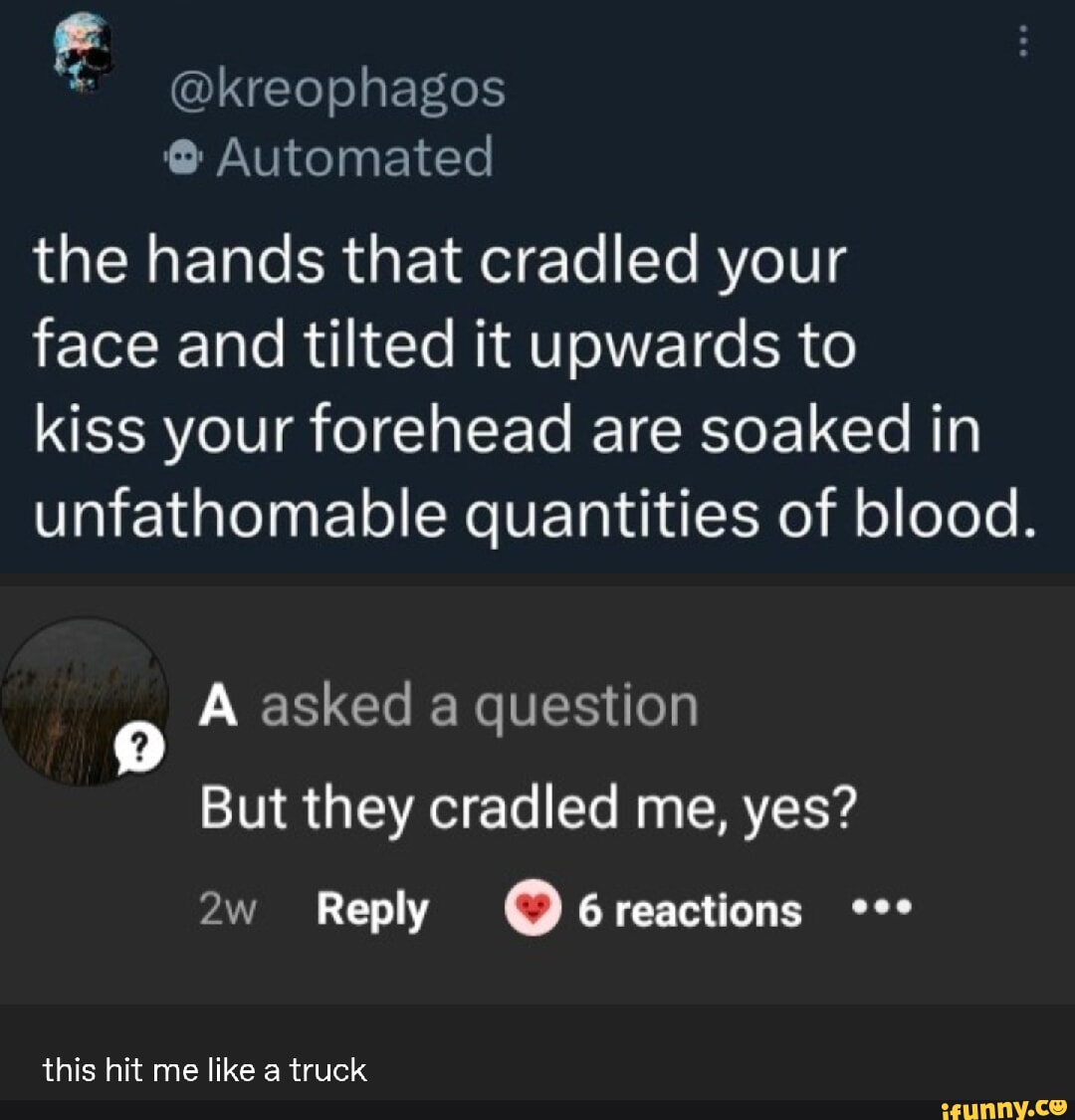 @kreophagos Automated the hands that cradled your face and tilted it ...