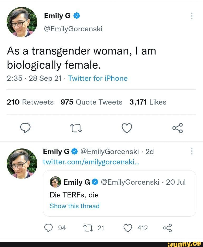 Emily As a transgender woman, I am biologically female. 28 Sep 21 ...