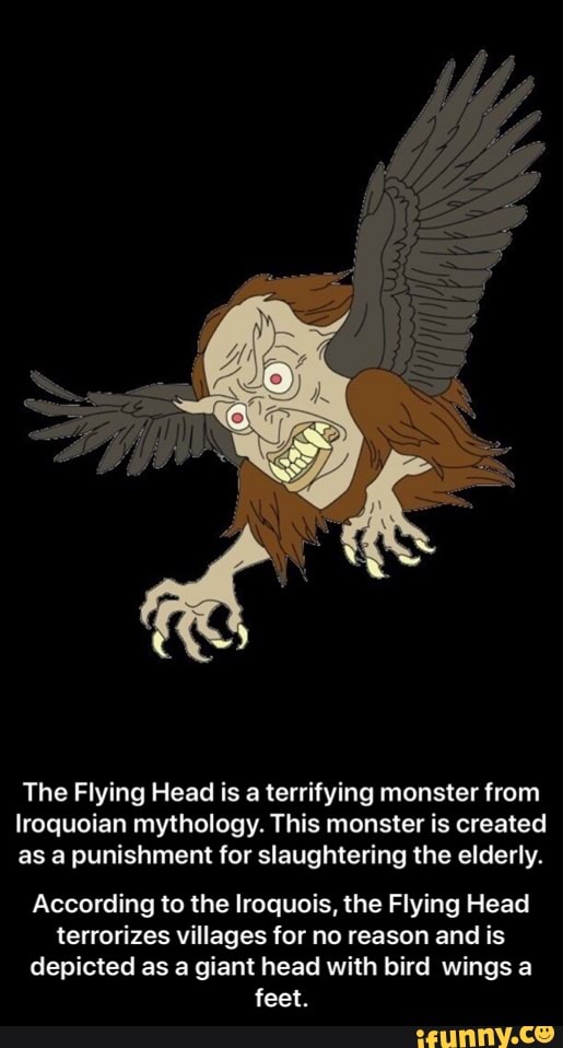 The Flying Head is a terrifying monster from Iroquoian mythology. This ...