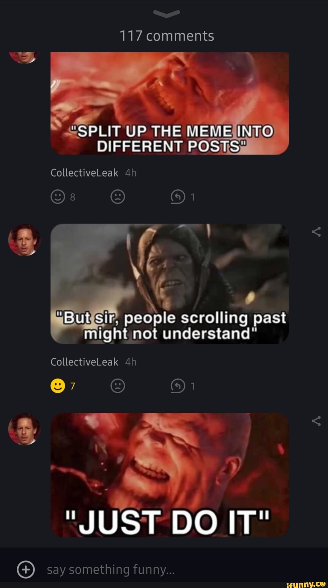 117 comments @SPLIT UP THE MEME INTO DIFFERENT POSTS CollectiveLeak sir ...