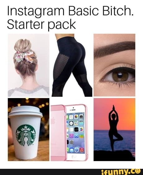 Instagram Basic Bitch. Starter pack - iFunny