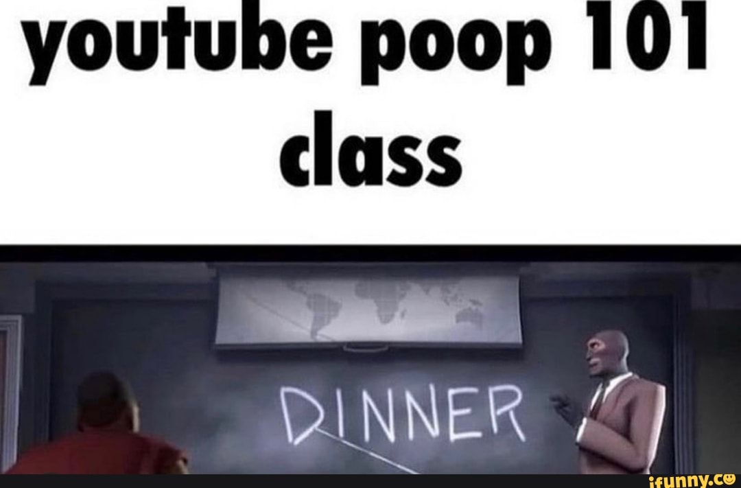 Youtube poop class DINNER \ - iFunny