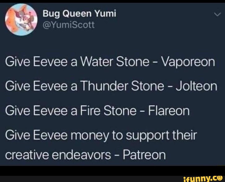Give Eevee a Water Stone - Vaporeon Give Eevee a Thunder Stone - Jolteon Give Eevee a Fire Stone ...