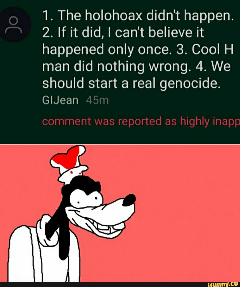 1. The holohoax didn't happen. 2. If it did, I can't believe it ...