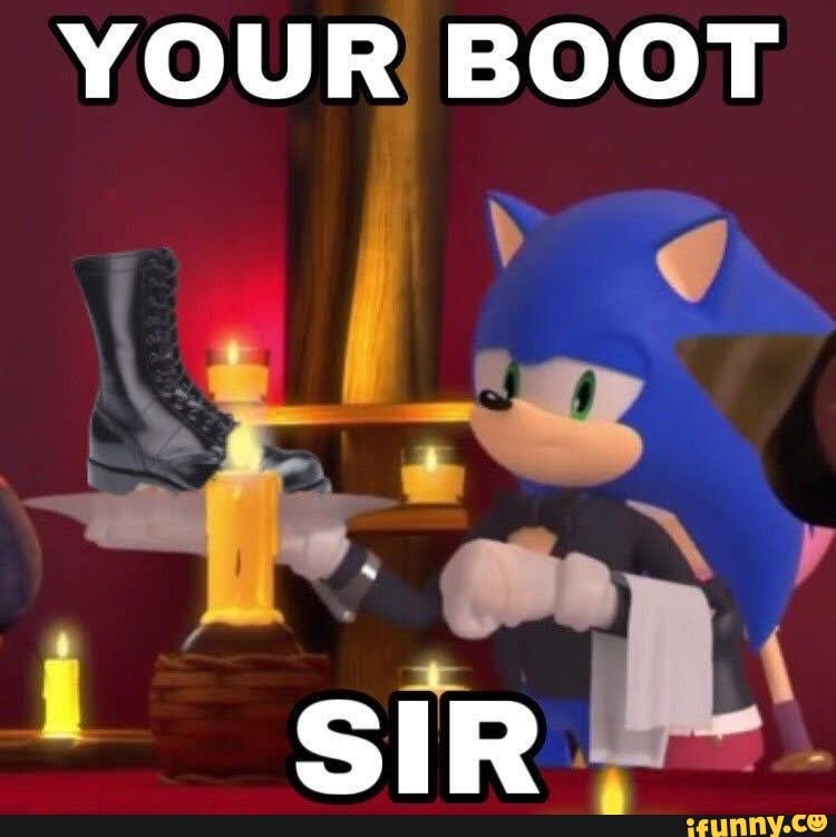 YOUR BOOT SIR - iFunny