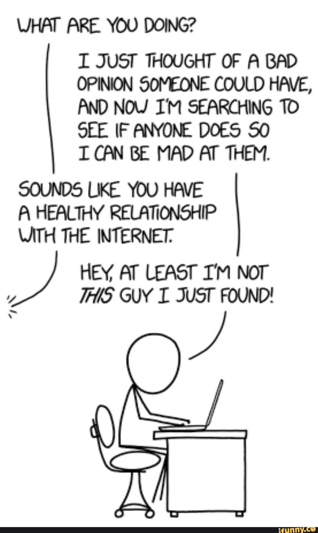 WHAT ARE YOU DOING? I JUST THOUGHT OF A BAD OPINION SOMEONE COULD HAVE ...