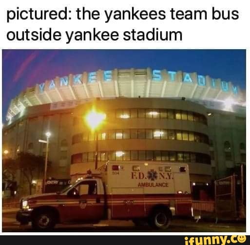 Pictured: the yankees team bus outside yankee stadium - iFunny