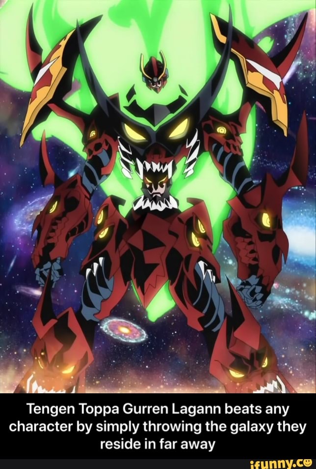 Tengen Toppa Gurren Lagann beats any character by simply throwing the ...
