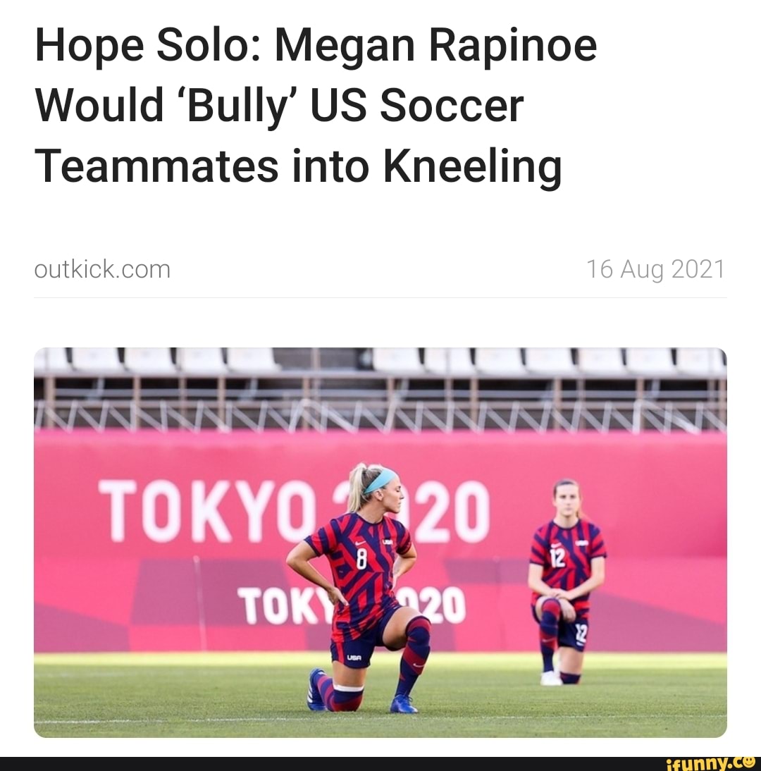 Hope Solo: Megan Rapinoe Would 'Bully' US Soccer Teammates into ...