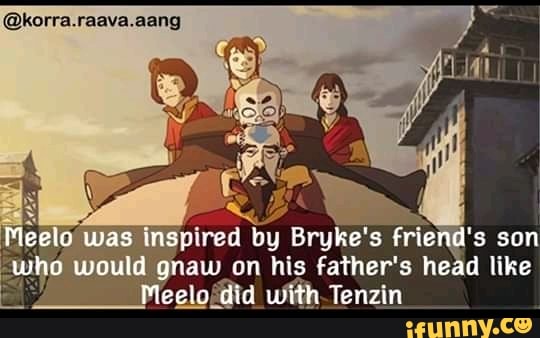 @korra.raava.aang 0 Would gnaw on his father's head like Meelo¿dia with ...