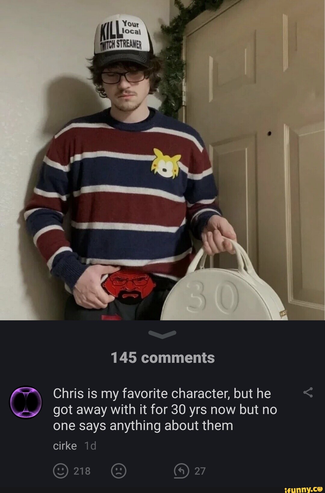 145 comments Chris is my favorite character, but he got away with it ...