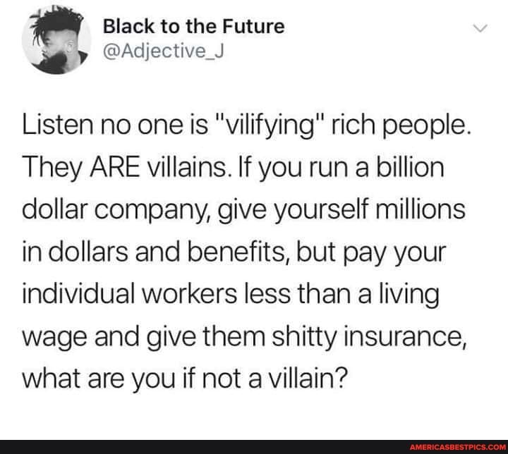 Black to the Future @Adjective_) Listen no one is "vilifying" rich ...