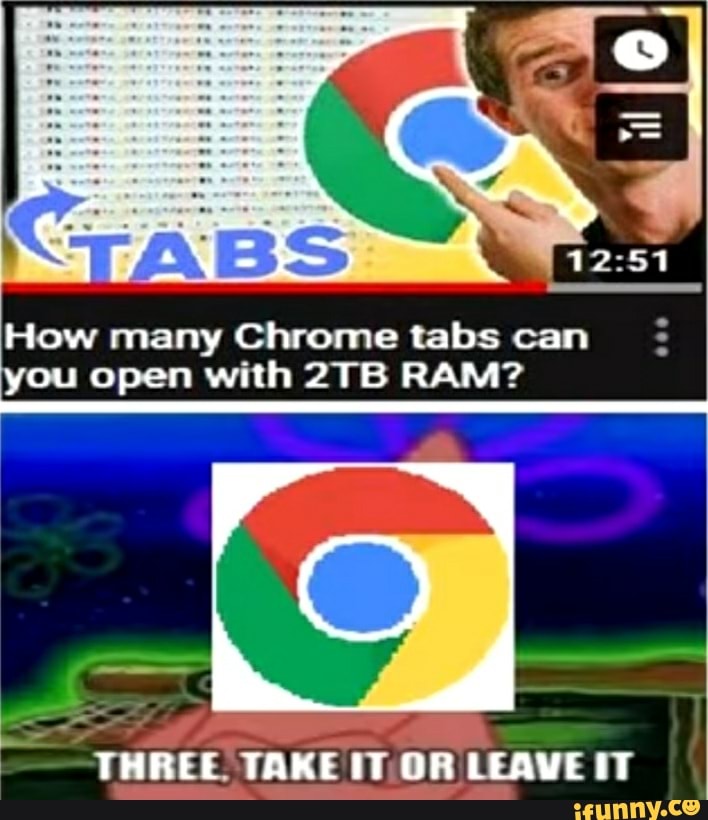 How many Chrome tabs can you open with 2TB RAM? THREE. TAKE IT OR LEAVE ...