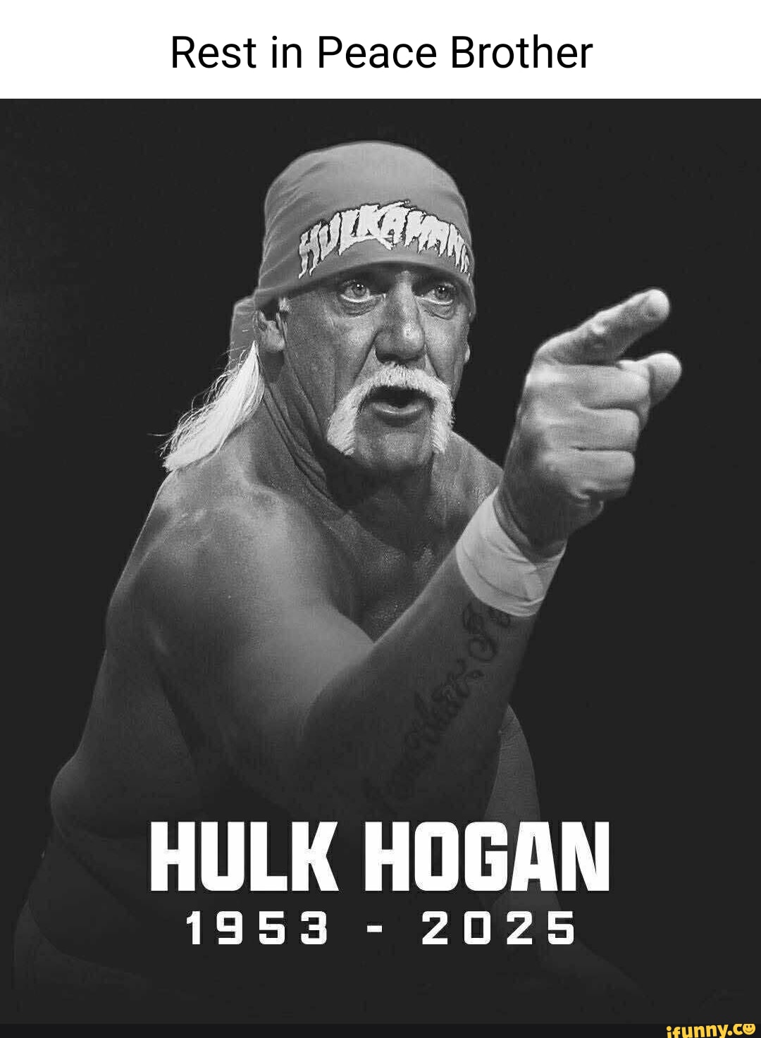 Rest in Peace Brother HULK HOGAN 1953 - 2025 - iFunny