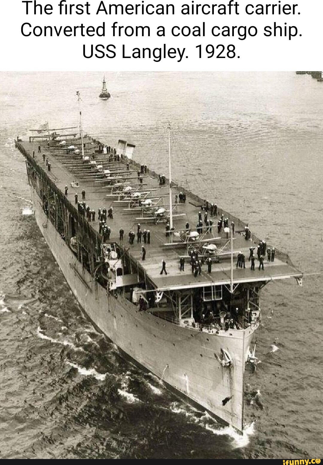 The first American aircraft carrier. Converted from a coal cargo ship ...