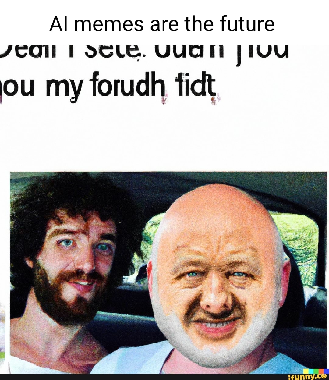 Al memes are the future JeGil I SeLe. UT IUU iou my forudh That, - iFunny