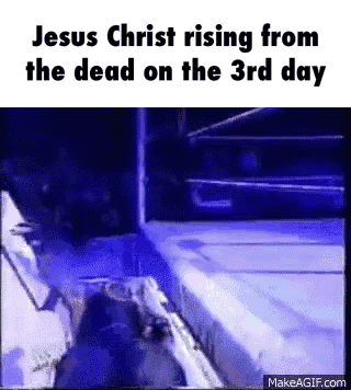 Jesus Christ rising from the dead on the 3rd day - iFunny