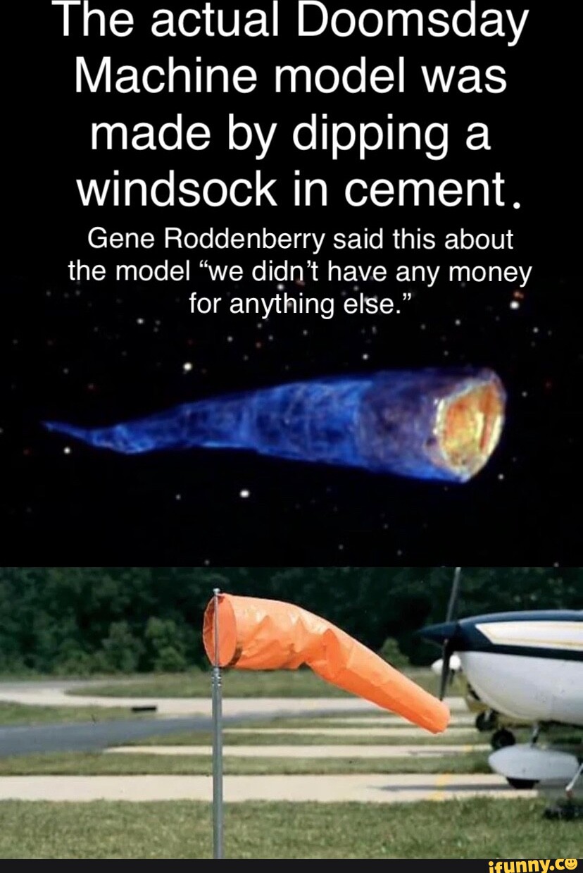 The actual Doomsday Machine model was made by dipping a windsock in ...