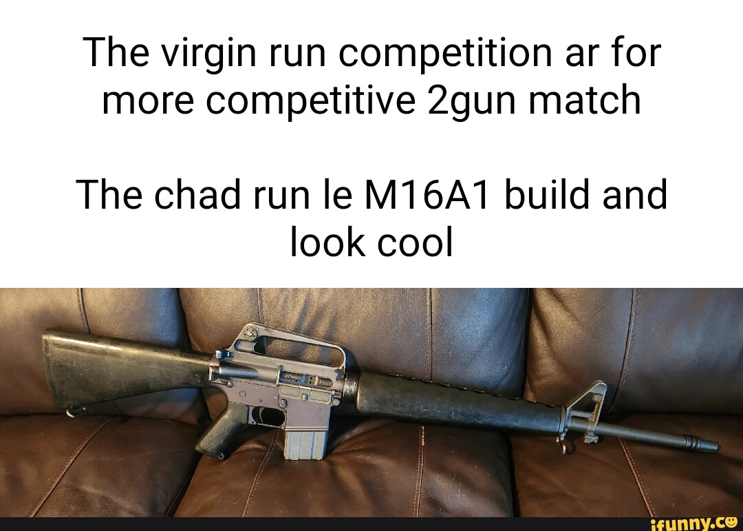 The virgin run competition ar for more competitive 2gun match The chad ...