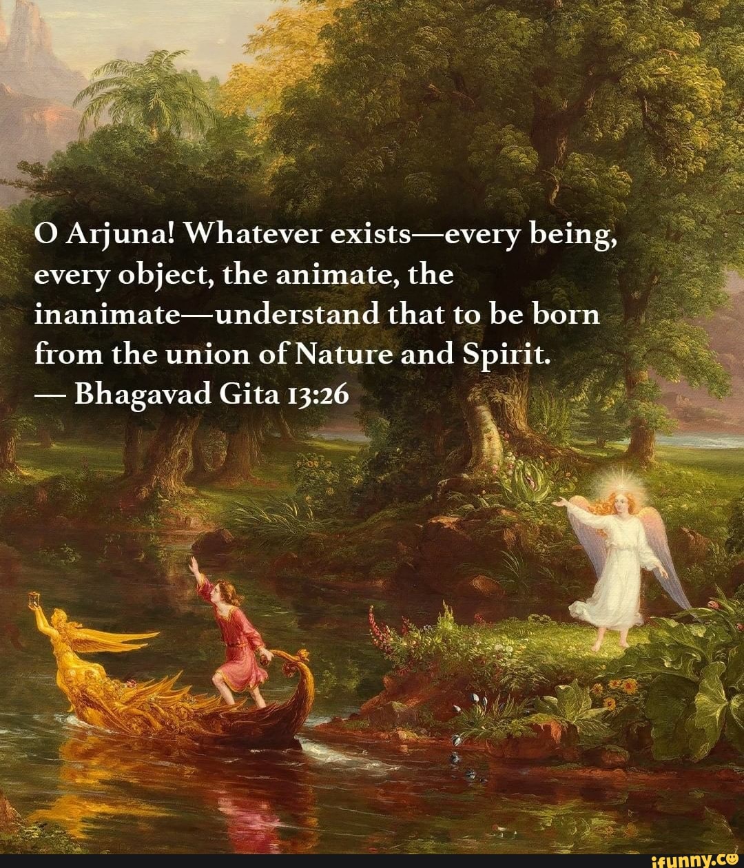 -O Arjuna! Whatever exists-every being, every object, the animate, the ...