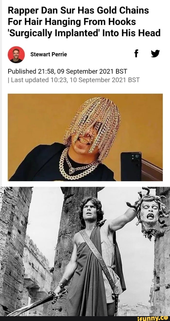 Rapper Dan Sur Has Gold Chains For Hair Hanging From Hooks 'Surgically ...